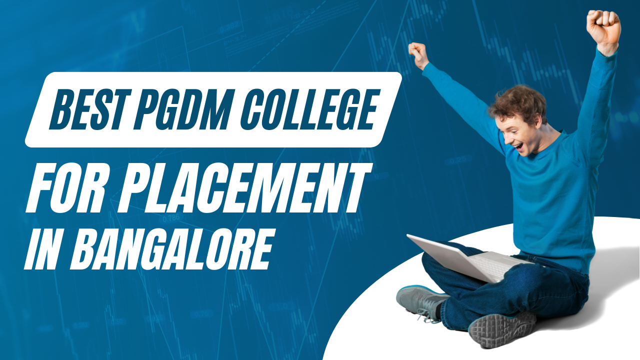 Best PGDM College for Placement in Bangalore Best PGDM College for Placement in Bangalore