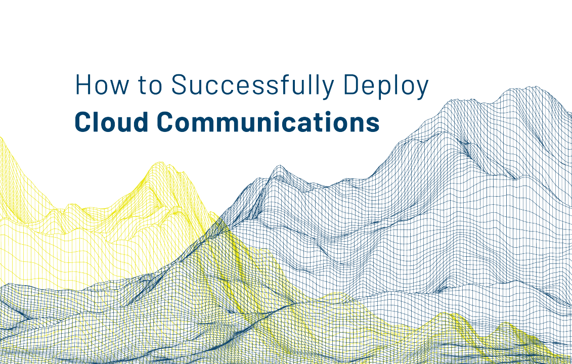 How to Successfully Deploy Cloud Communications How to Successfully Deploy Cloud Communications