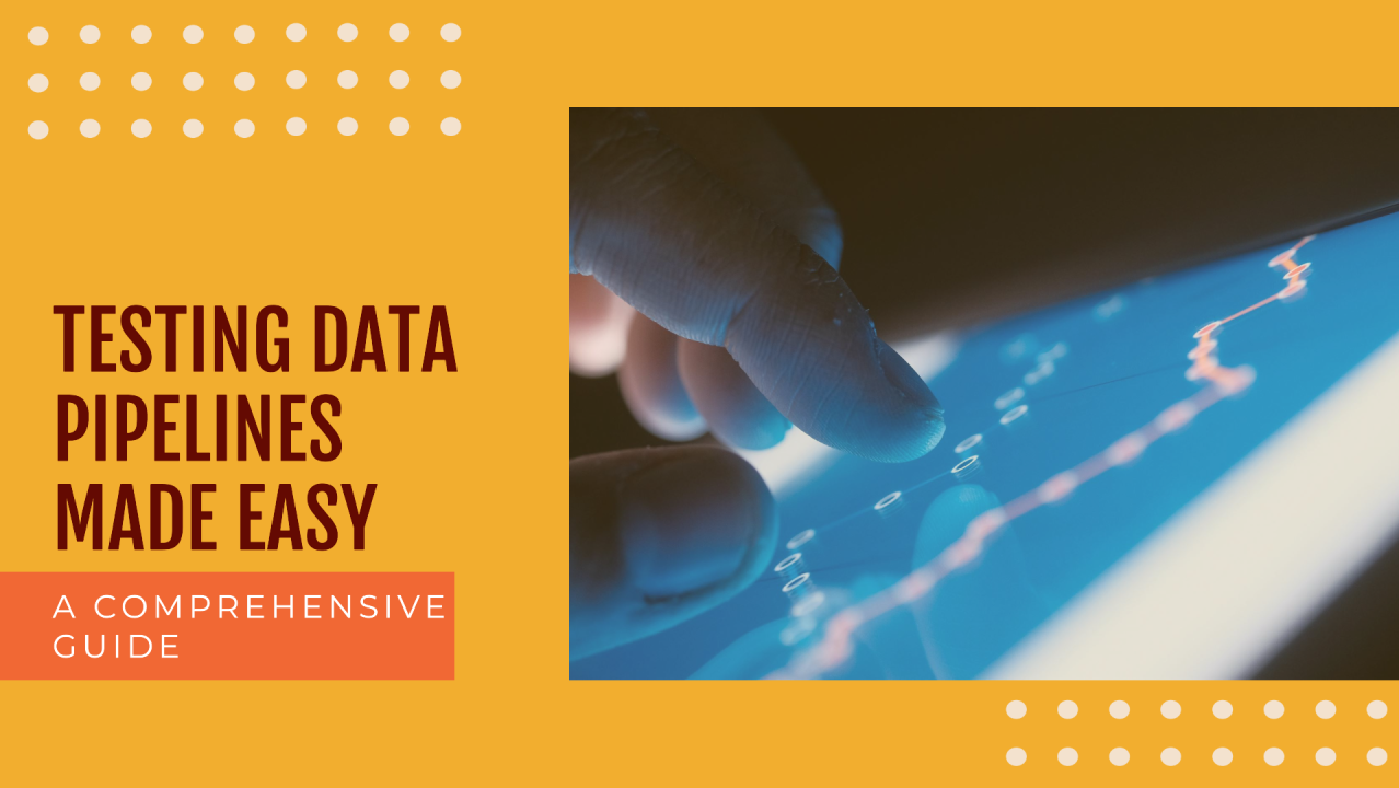 Testing Data Pipelines: A Comprehensive Guide Testing Data Pipelines: A Comprehensive Guide