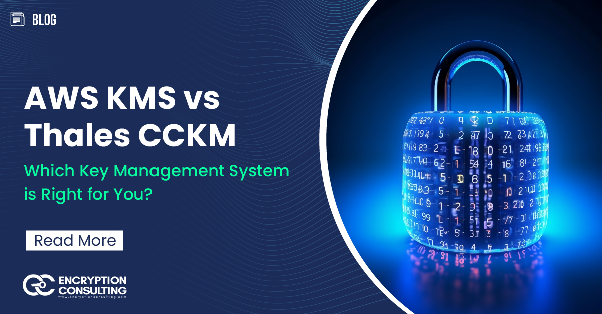 AWS KMS vs Thales CCKM – Which Key Management System is Right for You? AWS KMS vs Thales CCKM – Which Key Management System is Right for You?