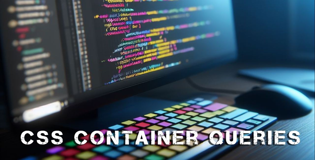 Container Queries: Meet the new way to make responsive magic Container Queries: Meet the new way to make responsive magic
