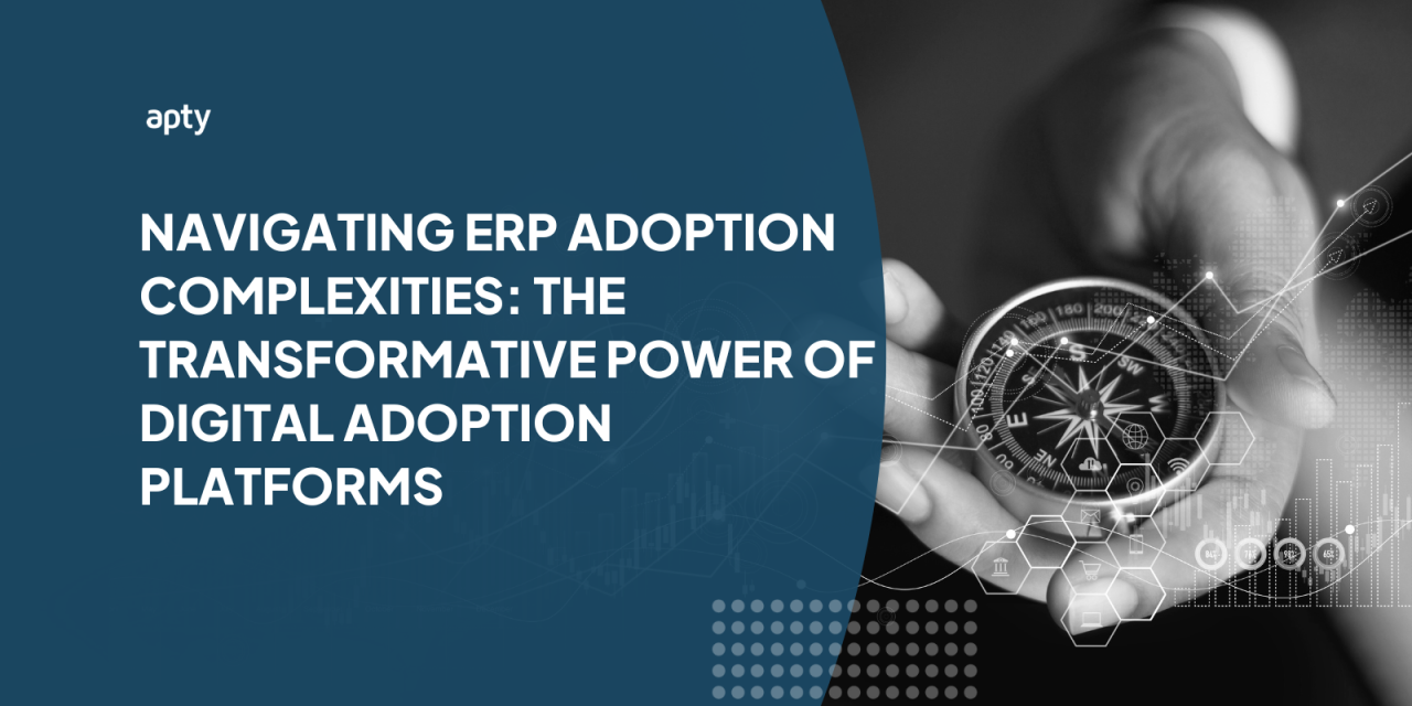 Navigating ERP Adoption Complexities: The Transformative Power of ... Navigating ERP Adoption Complexities: The Transformative Power of ...