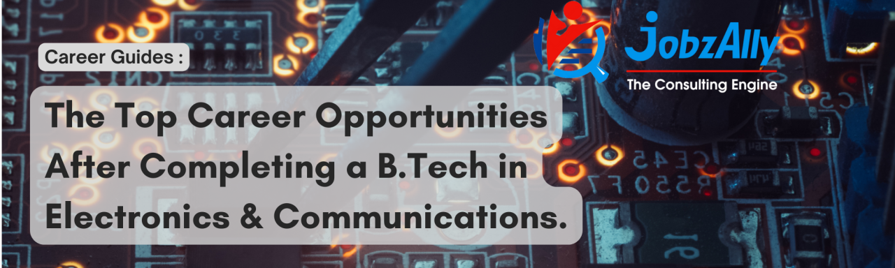 Top Career Opportunities After Completing a B.Tech in Electronics and ... Top Career Opportunities After Completing a B.Tech in Electronics and ...