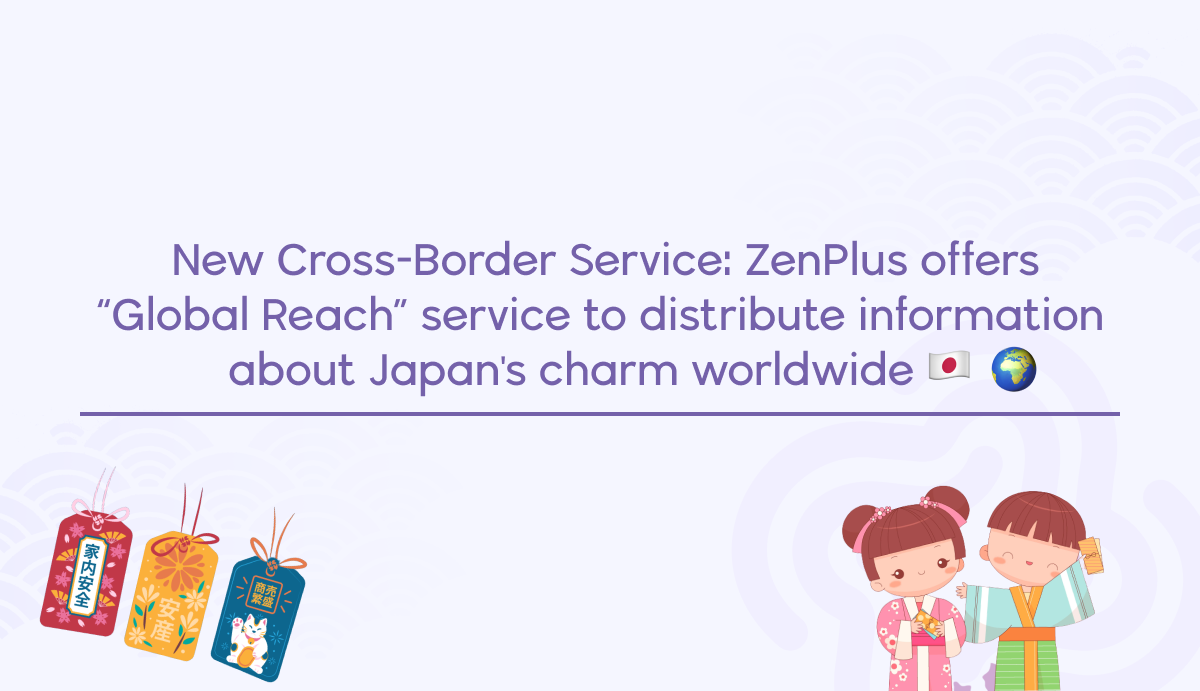 Unlocking Cross-Border Success: ZenPlus Launches 'Global Reach' Service ... Unlocking Cross-Border Success: ZenPlus Launches 'Global Reach' Service ...