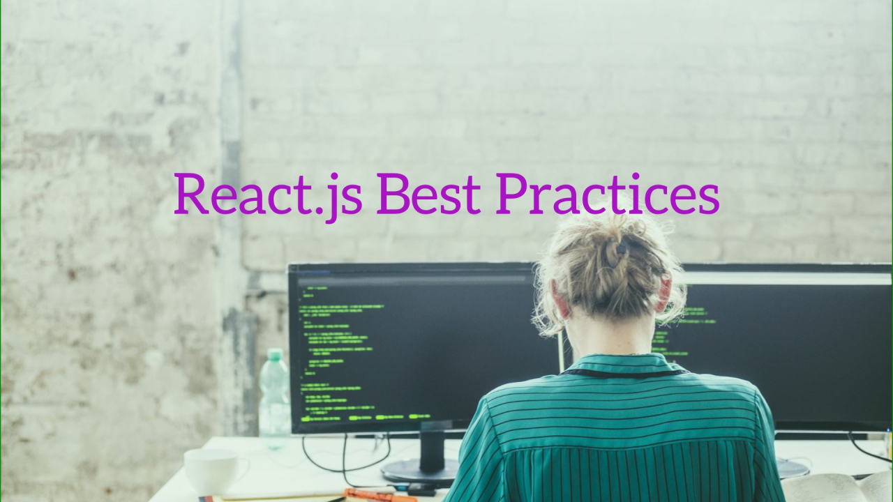 React.js Best Practices: Writing Clean and Maintainable Code React.js Best Practices: Writing Clean and Maintainable Code