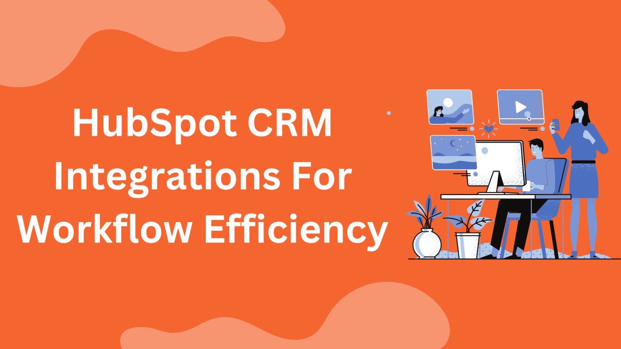 Harnessing the Power of Automation: HubSpot CRM Integrations for ... Harnessing the Power of Automation: HubSpot CRM Integrations for ...