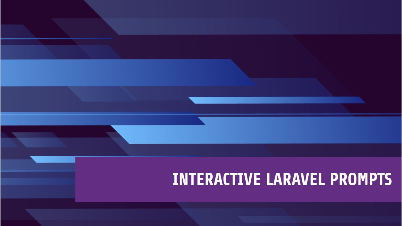 Enhancing CLI Interactivity in Laravel with Laravel Prompts Enhancing CLI Interactivity in Laravel with Laravel Prompts