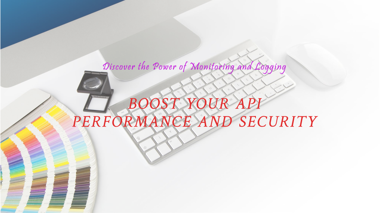Enhancing API Performance and Security: The Power of Monitoring and Logging Enhancing API Performance and Security: The Power of Monitoring and Logging