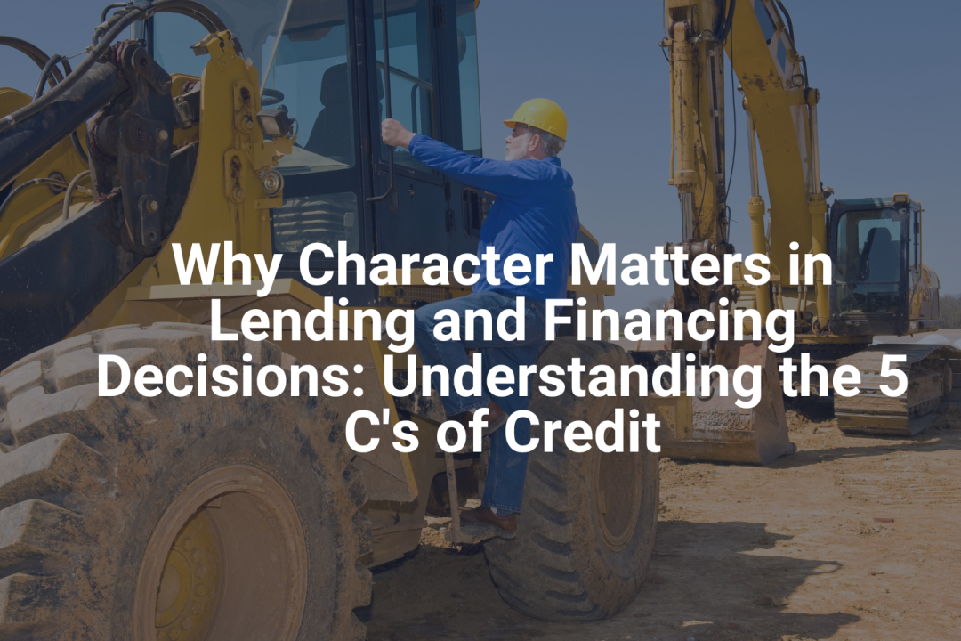Why Character Matters in Lending and Financing Decisions: Understanding ... Why Character Matters in Lending and Financing Decisions: Understanding ...