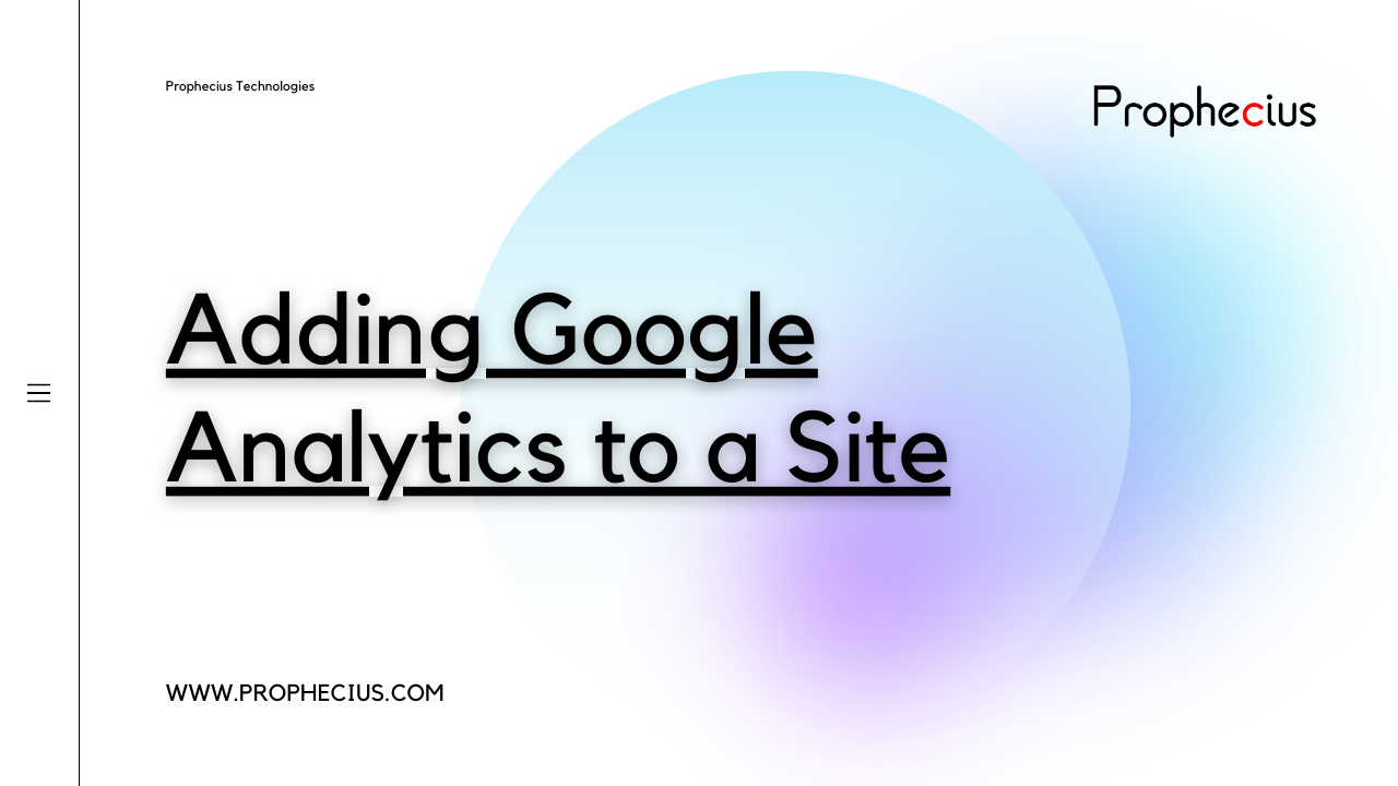 Adding Google Analytics to a Site Adding Google Analytics to a Site