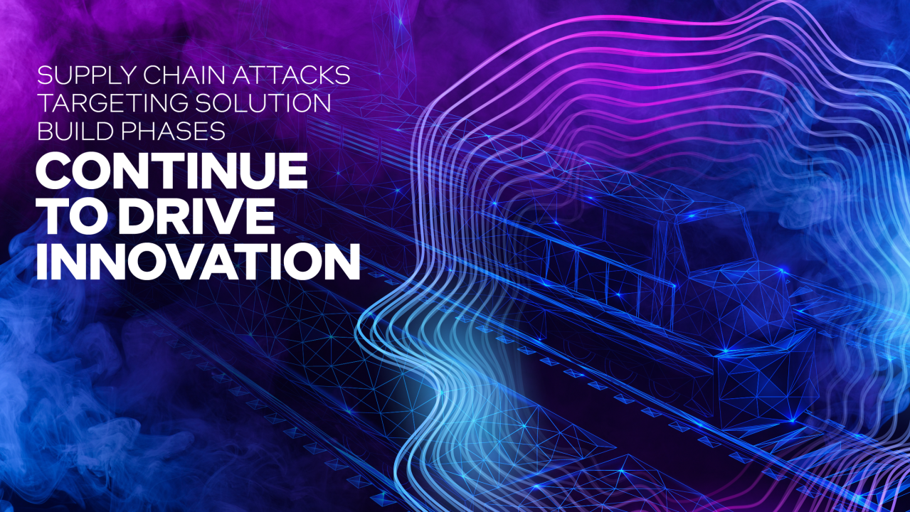 Supply Chain Attacks Targeting Solution Build Phases Continue to Drive ... Supply Chain Attacks Targeting Solution Build Phases Continue to Drive ...