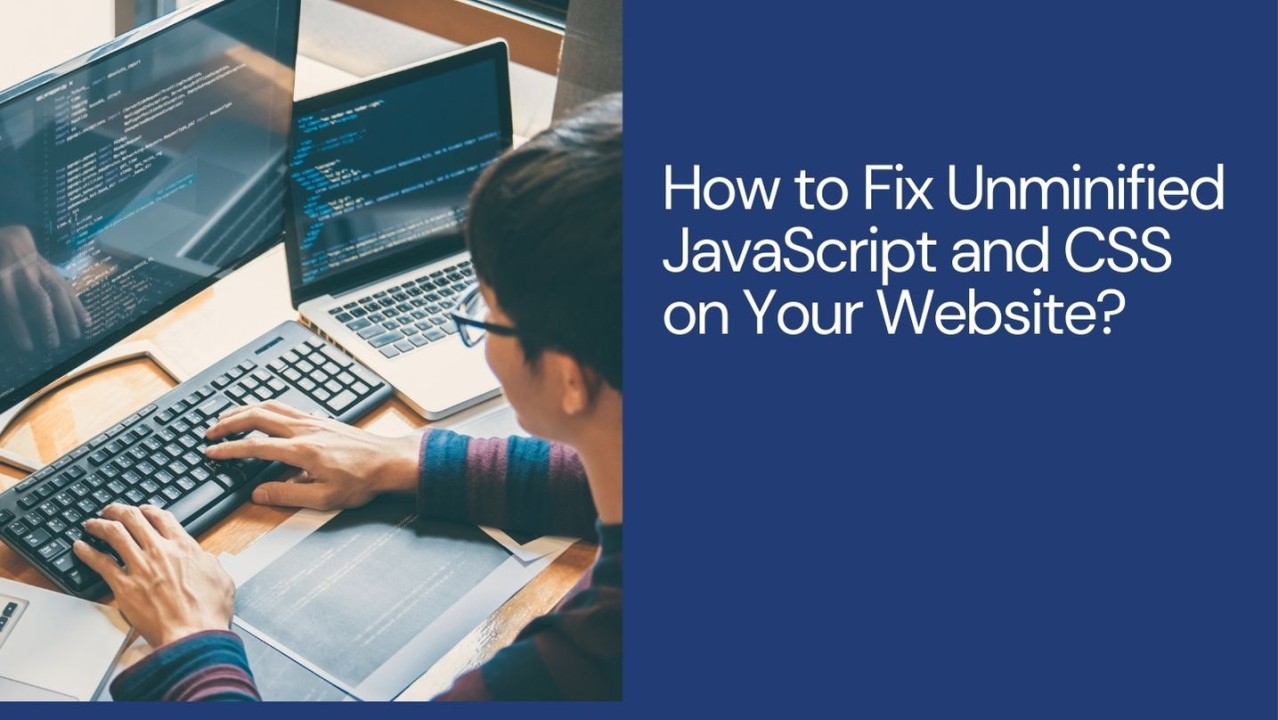 How to Fix Unminified JavaScript and CSS On Your Website? How to Fix Unminified JavaScript and CSS On Your Website?