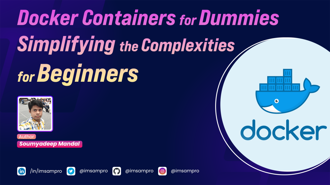 Docker Containers for Dummies: Simplifying the Complexities for Beginners Docker Containers for Dummies: Simplifying the Complexities for Beginners