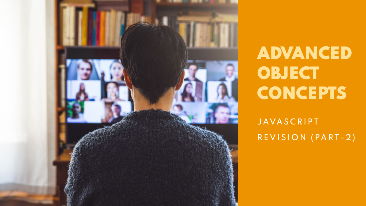 JavaScript Revision (Part-2): Advanced Object Concepts JavaScript Revision (Part-2): Advanced Object Concepts