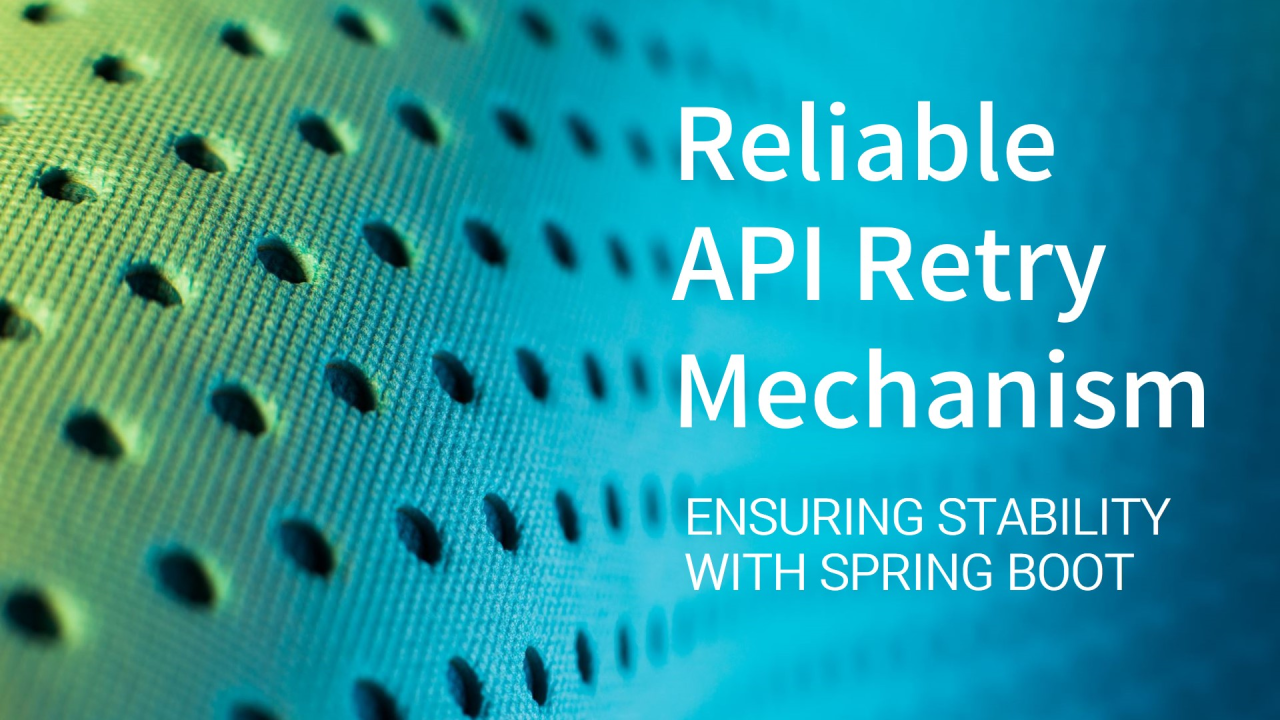 API Retry Mechanism-Spring Boot API Retry Mechanism-Spring Boot