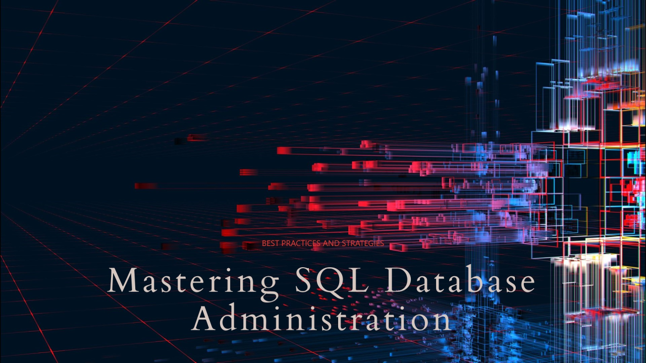 Best Practices and Strategies for SQL Database Administration Best Practices and Strategies for SQL Database Administration
