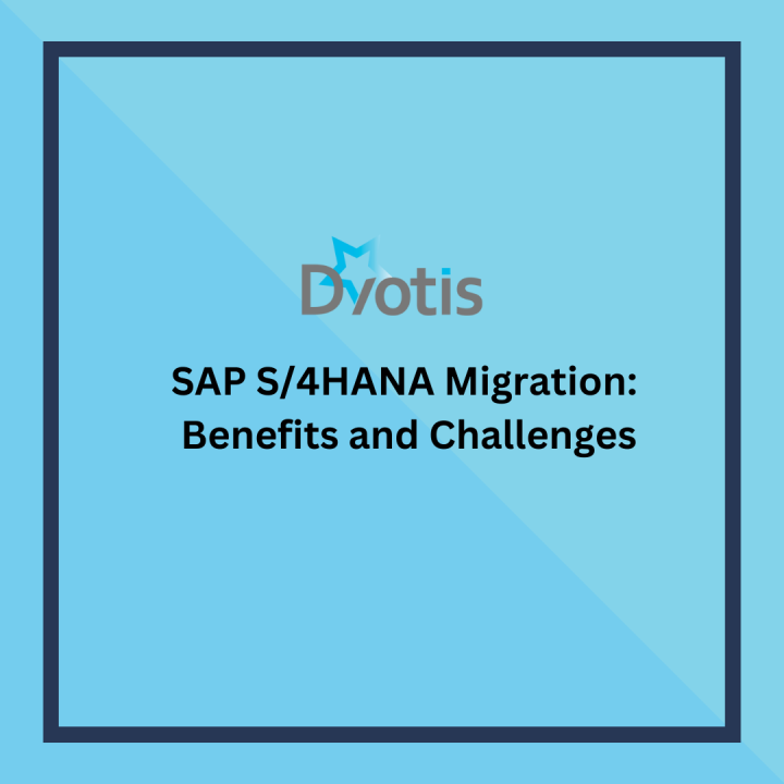 SAP S/4HANA Migration: Benefits and Challenges SAP S/4HANA Migration: Benefits and Challenges