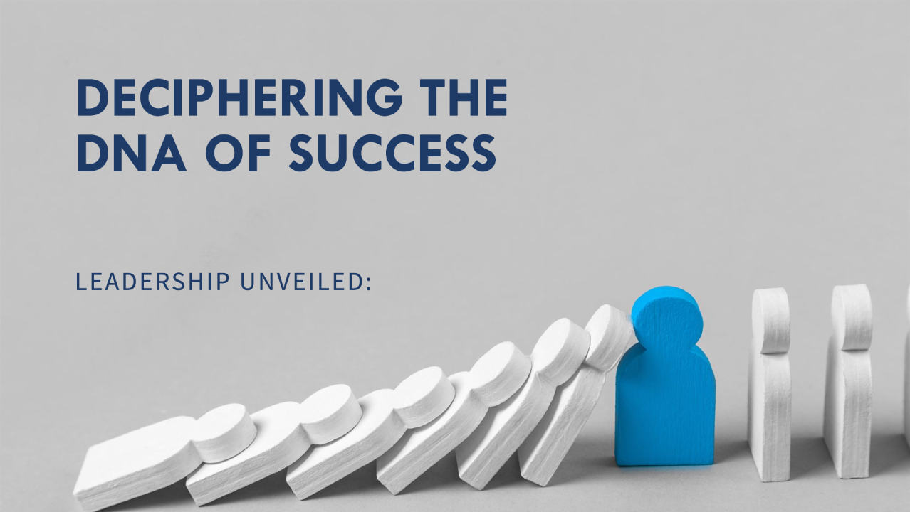 Leadership Unveiled: Deciphering the DNA of Success Leadership Unveiled: Deciphering the DNA of Success