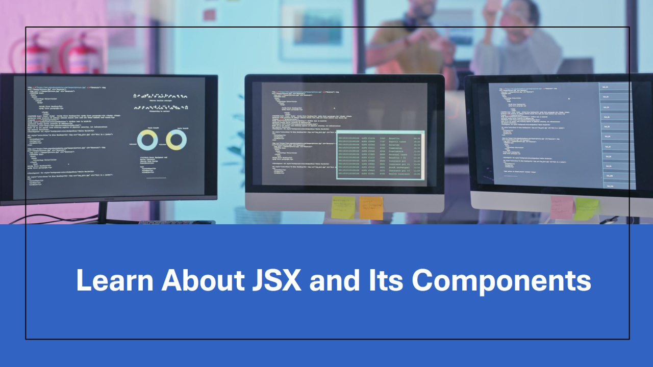 Understanding the concept of JSX and its components Understanding the concept of JSX and its components