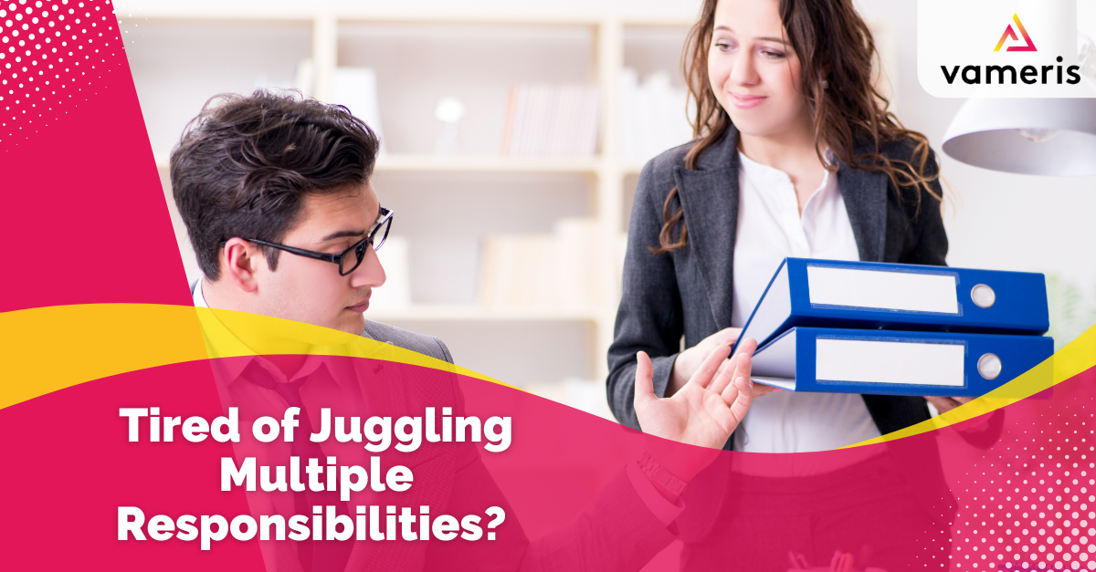 Tired of Juggling Multiple Responsibilities? Tired of Juggling Multiple Responsibilities?
