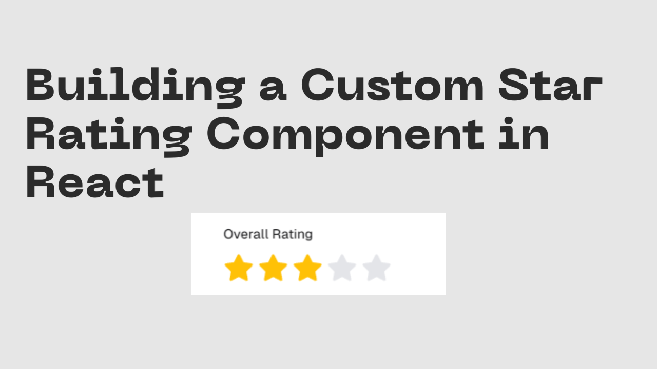 Building a Custom Star Rating Component in React Building a Custom Star Rating Component in React