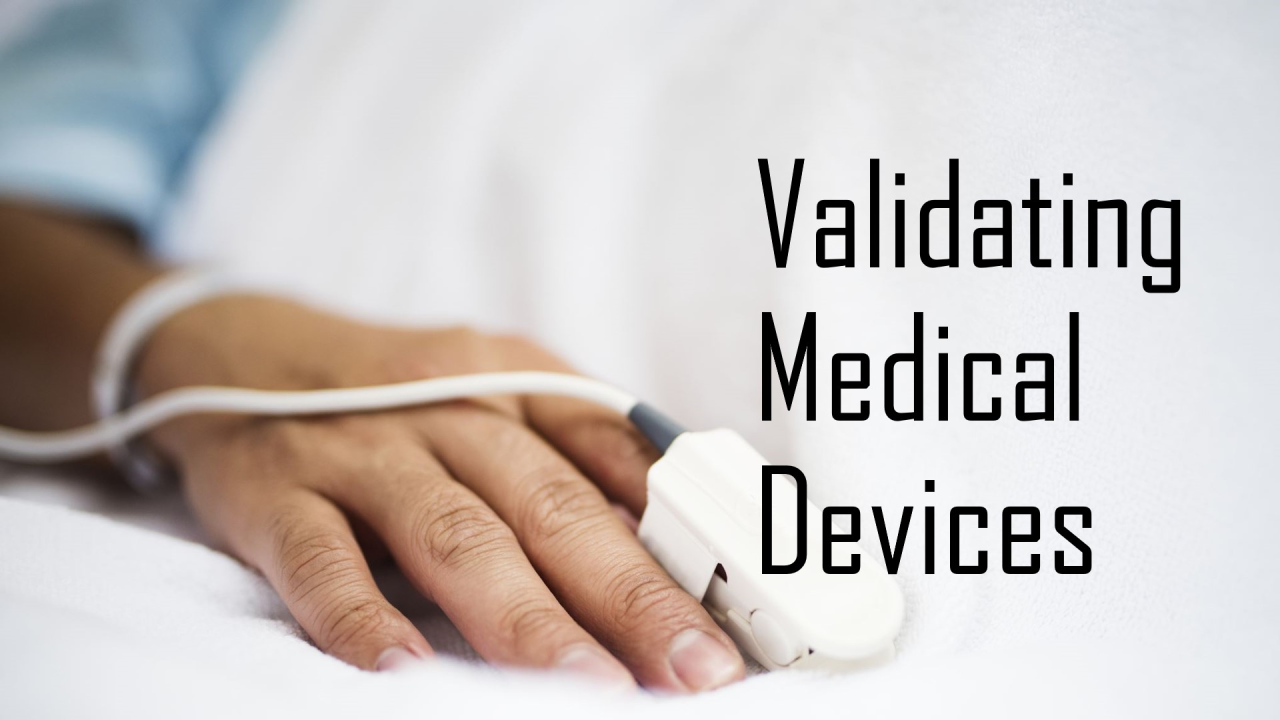 Validation Medical Devices Validation Medical Devices