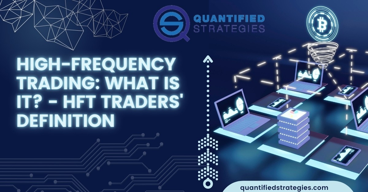 High-Frequency Trading: What Is It? - HFT Traders' Definition High-Frequency Trading: What Is It? - HFT Traders' Definition