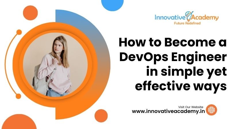 How to Become a DevOps Engineer in simple yet effective ways How to Become a DevOps Engineer in simple yet effective ways
