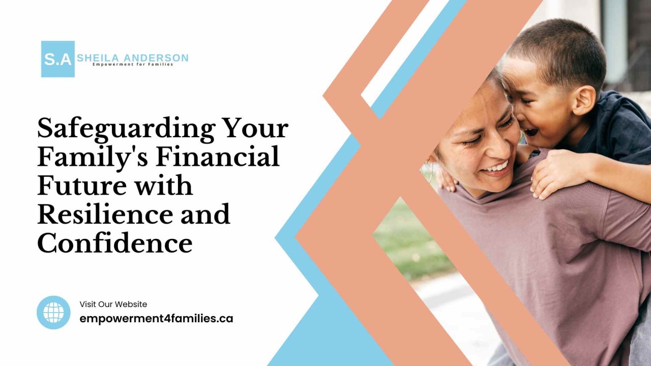 Safeguarding Your Family's Financial Future with Resilience and Confidence Safeguarding Your Family's Financial Future with Resilience and Confidence