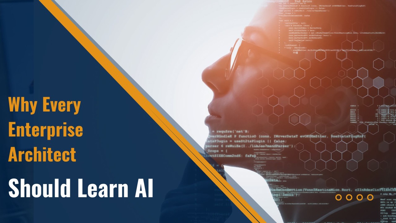 Why Every Enterprise Architect Should Learn AI Why Every Enterprise Architect Should Learn AI