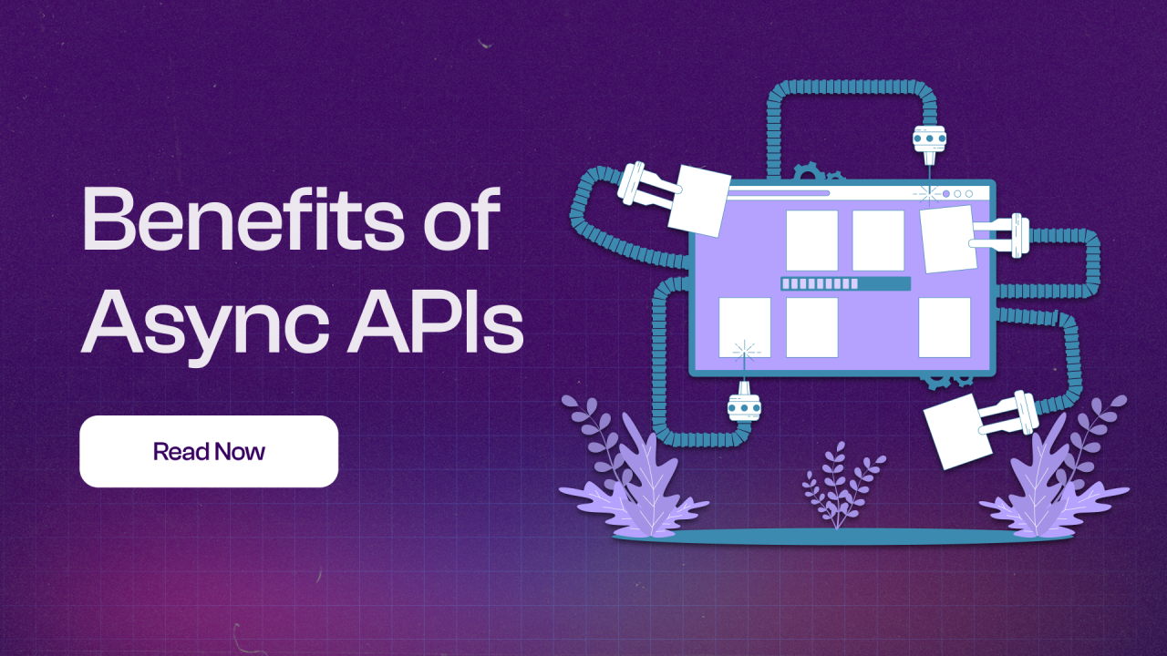 Benefits of Asynchronous APIs Benefits of Asynchronous APIs