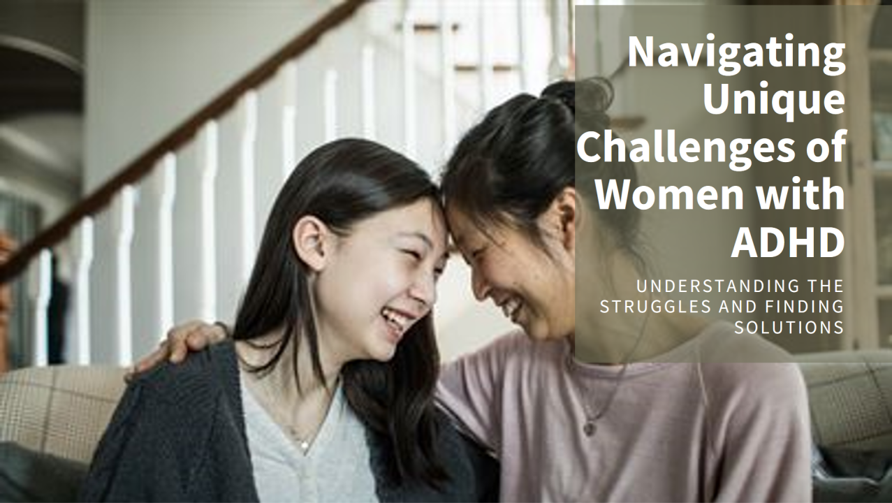 Women and ADHD: Navigating Unique Challenges Women and ADHD: Navigating Unique Challenges