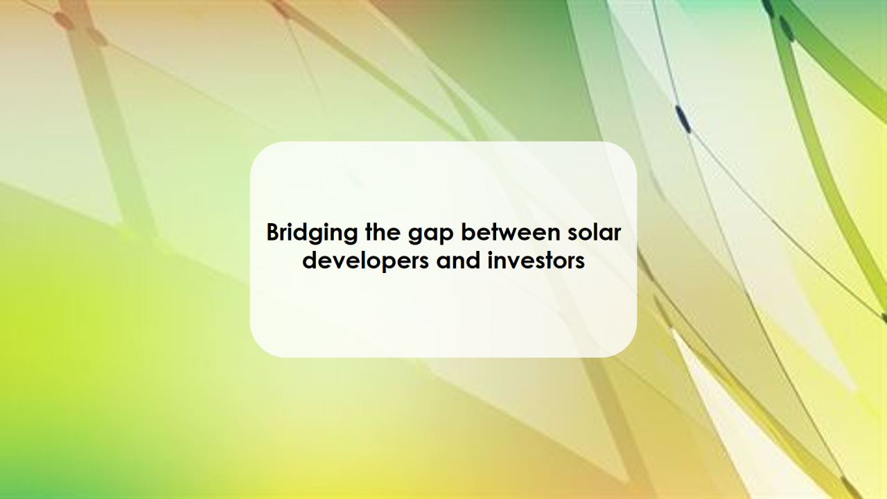 Bridging the Gap Between Developers and Investors Bridging the Gap Between Developers and Investors