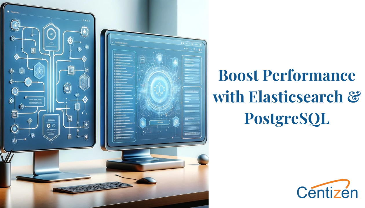 Boost Performance with Elasticsearch & PostgreSQL Boost Performance with Elasticsearch & PostgreSQL