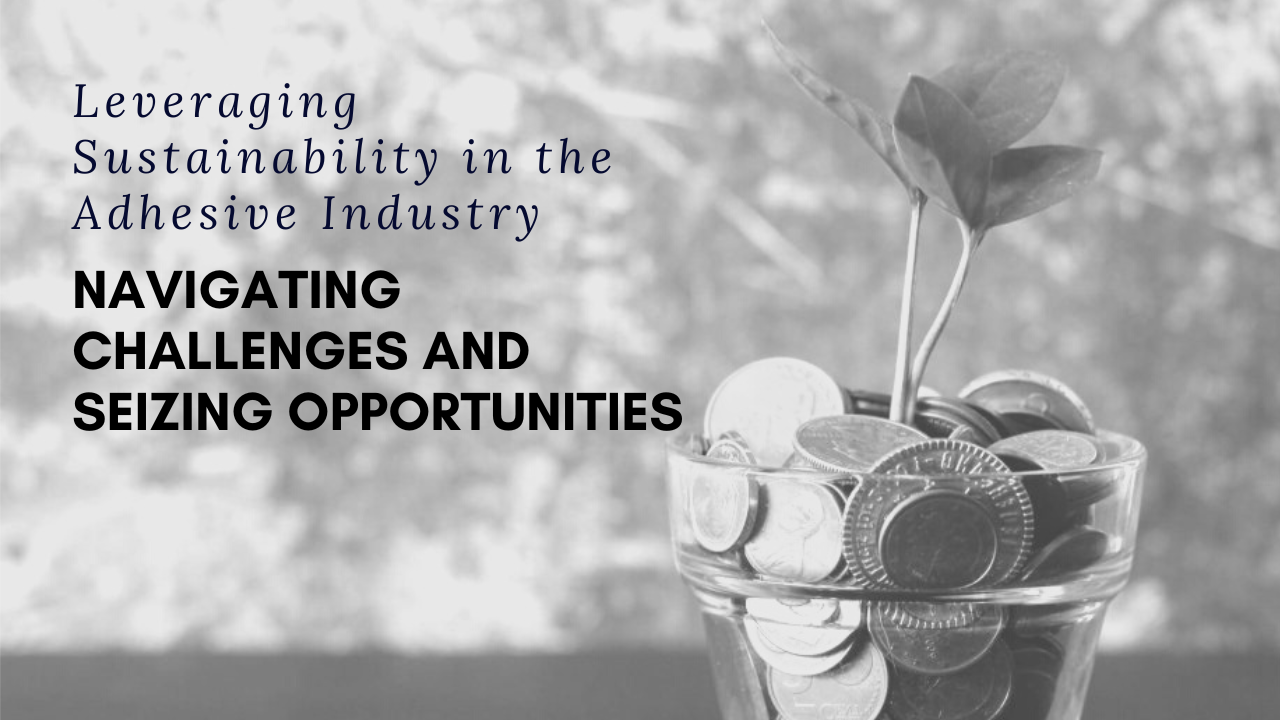 Leveraging Sustainability in the Adhesive Industry: Navigating ... Leveraging Sustainability in the Adhesive Industry: Navigating ...