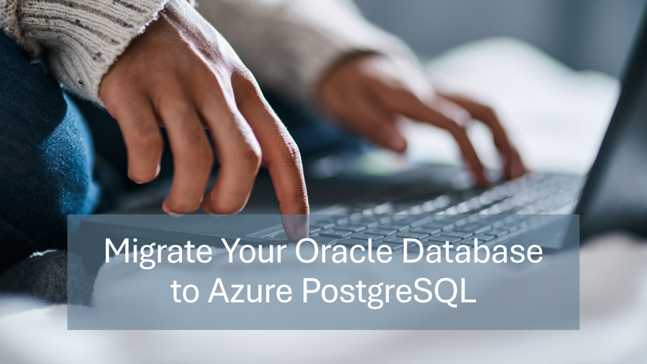 Migrating Oracle to Azure Database for PostgreSQL: Quick Bites! Migrating Oracle to Azure Database for PostgreSQL: Quick Bites!