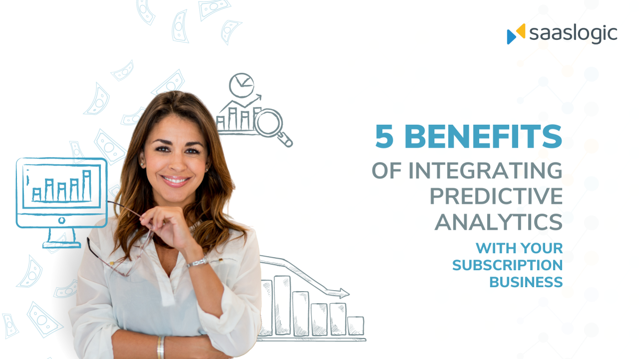 5 Benefits of Integrating Predictive Analytics into Your SaaS Business 5 Benefits of Integrating Predictive Analytics into Your SaaS Business