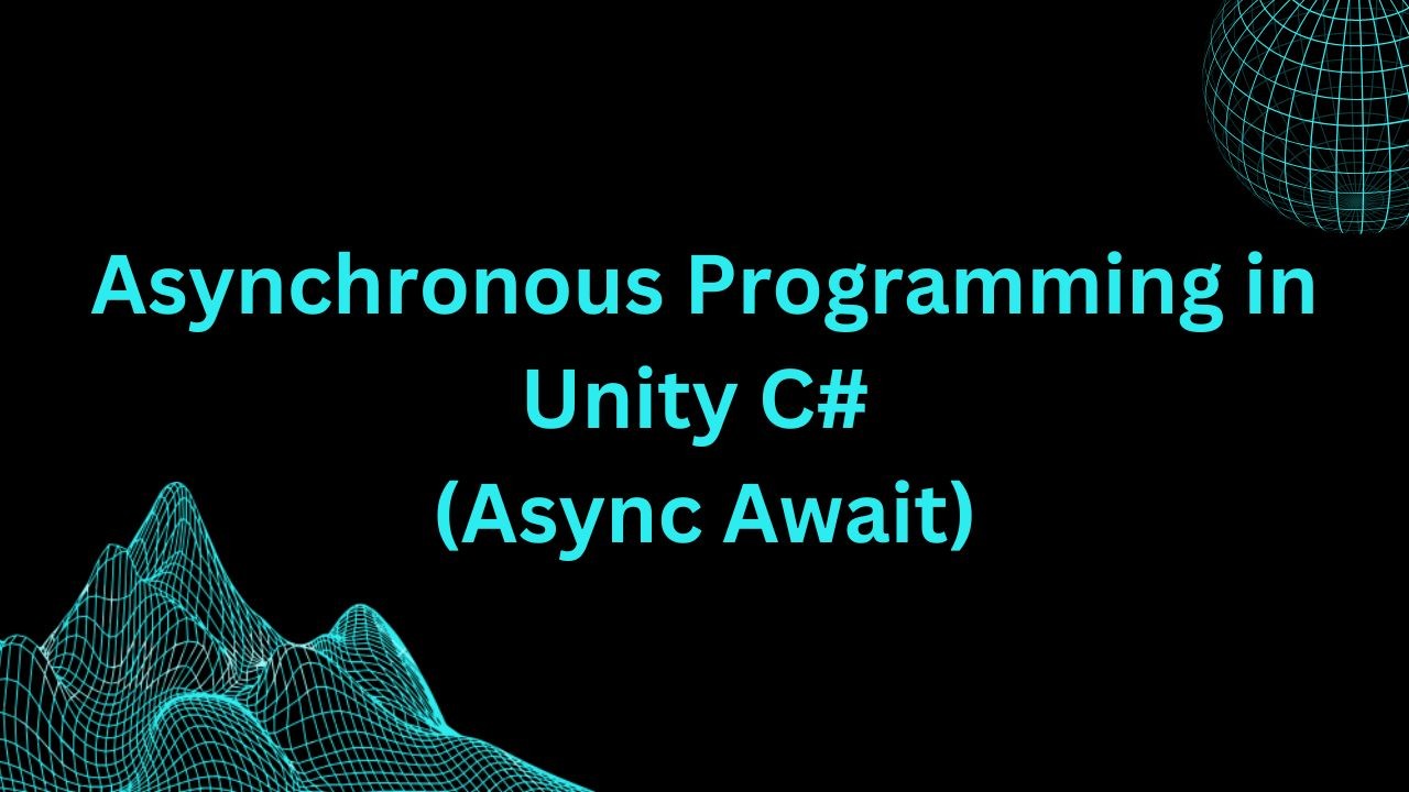 Asynchronous Programming in Unity C# (Async/Await) Asynchronous Programming in Unity C# (Async/Await)