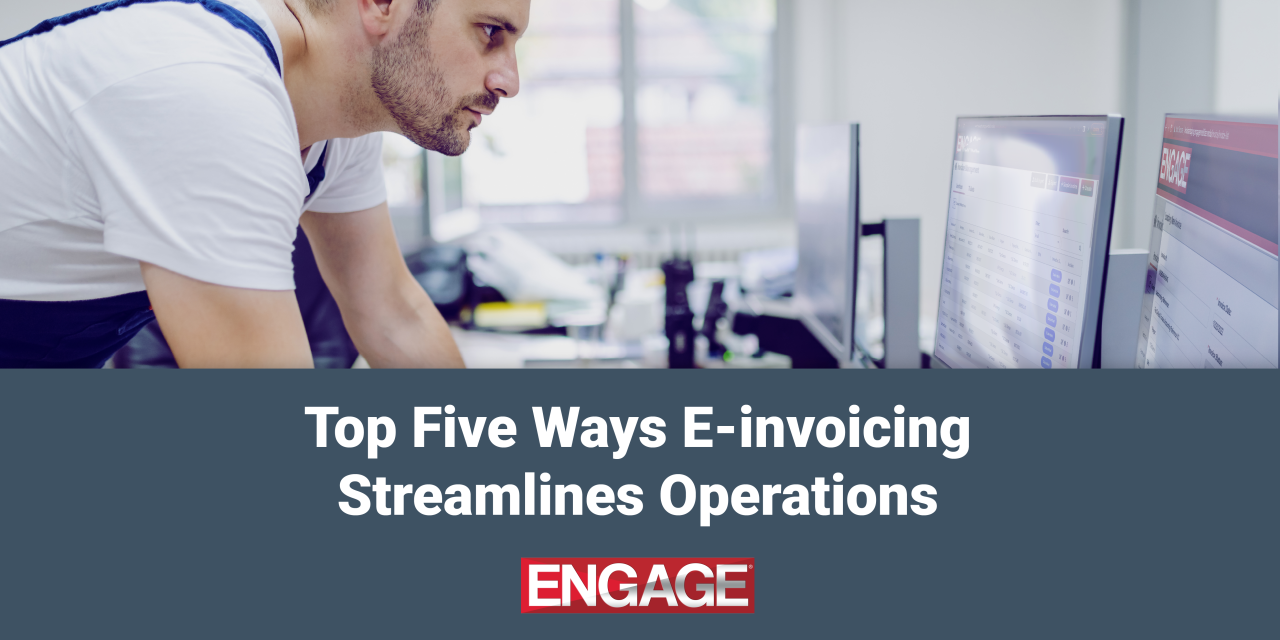 Top Five Ways E-invoicing Streamlines Operations Top Five Ways E-invoicing Streamlines Operations