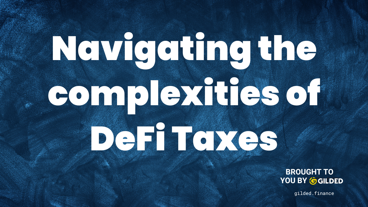 Navigating the complexities of DeFi Taxes Navigating the complexities of DeFi Taxes