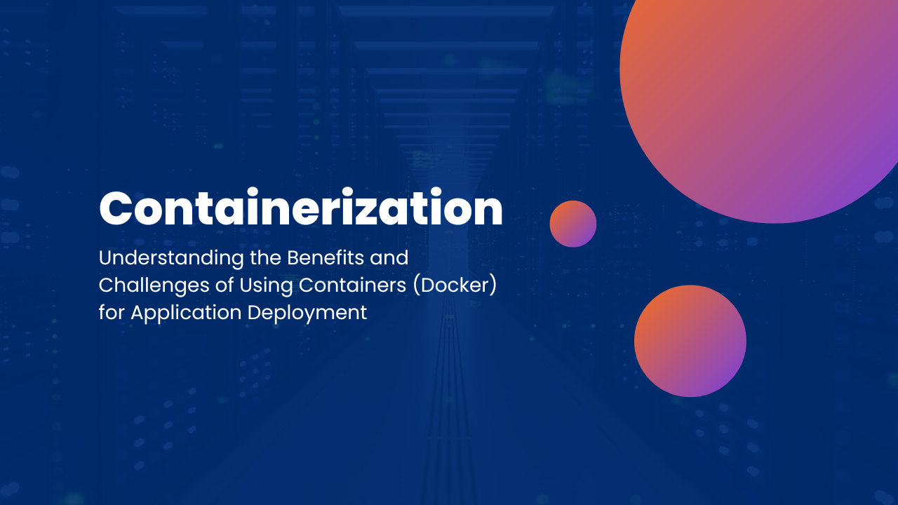 Containerization: Understanding the Benefits and Challenges of Using ... Containerization: Understanding the Benefits and Challenges of Using ...