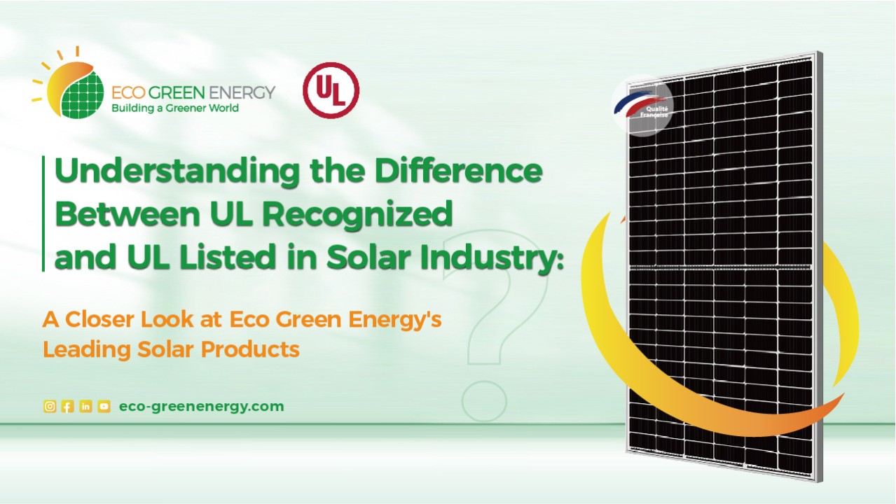 Understanding the Difference Between UL Recognized and UL Listed in Solar Understanding the Difference Between UL Recognized and UL Listed in Solar