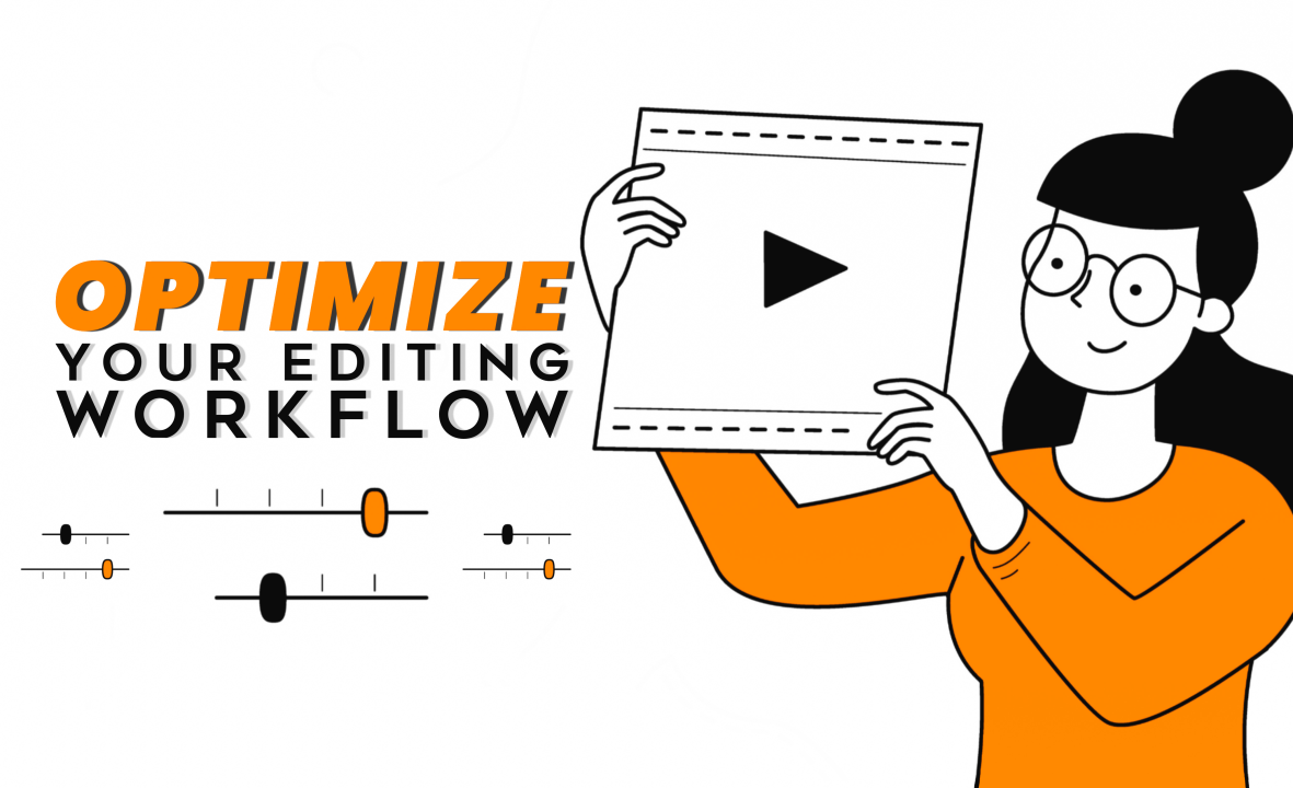 How to Optimize Your Video Editing Workflow for Efficiency How to Optimize Your Video Editing Workflow for Efficiency