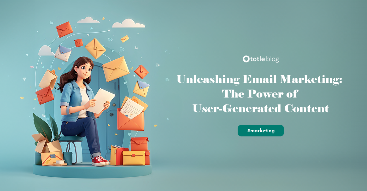 Email Marketing: The Power of User-Generated Content Email Marketing: The Power of User-Generated Content