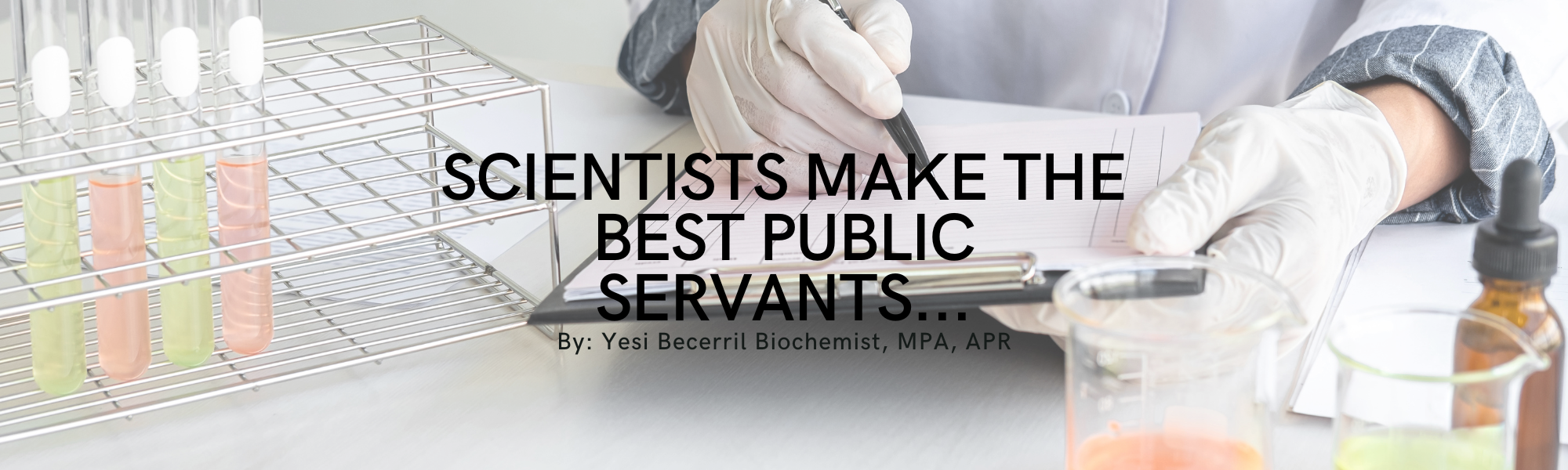 Scientists Are Superb Public Servants Scientists Are Superb Public Servants
