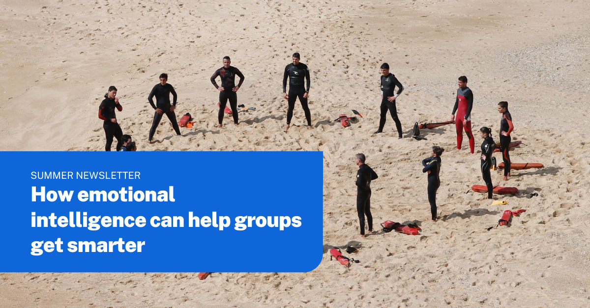 How Emotional Intelligence Can Help Groups Get Smarter How Emotional Intelligence Can Help Groups Get Smarter