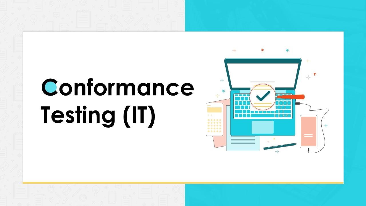 Conformance testing Conformance testing