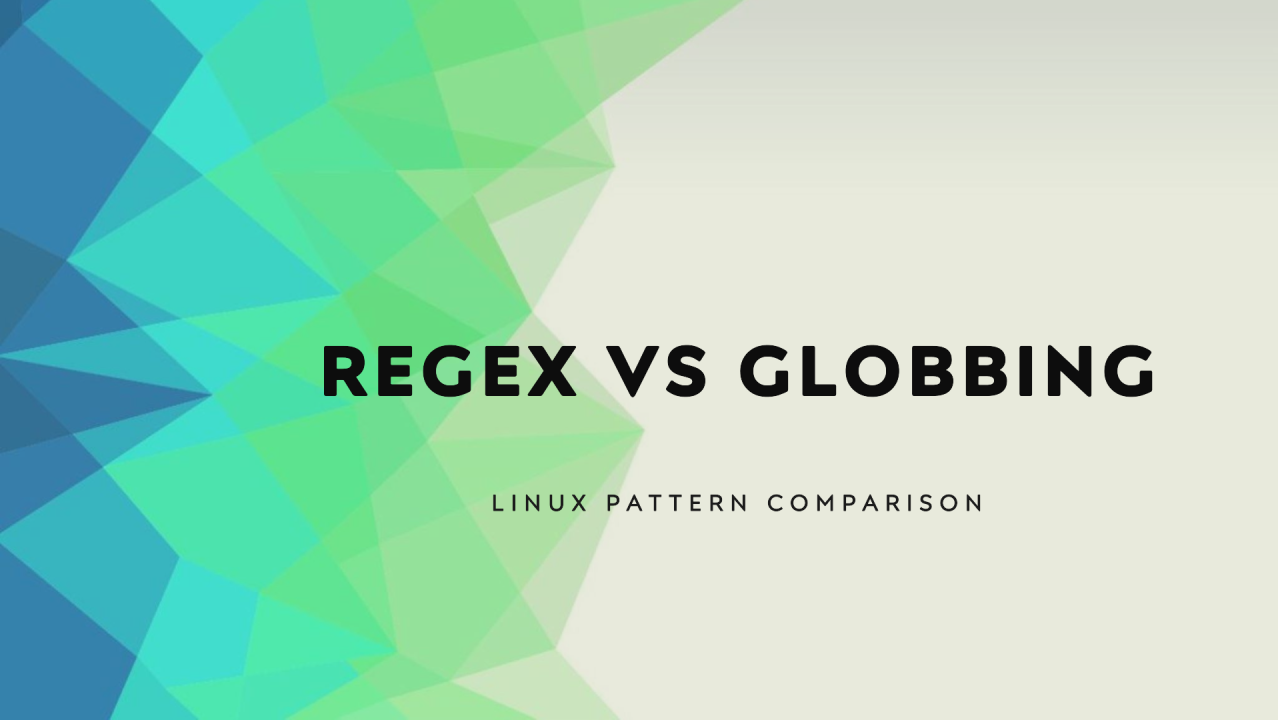 Regex vs. Globbing Patterns for Linux: A Detailed Comparison Regex vs. Globbing Patterns for Linux: A Detailed Comparison