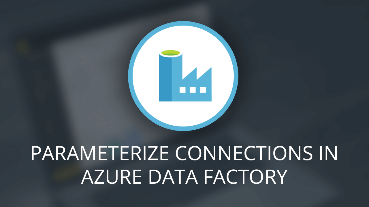 Parameterizing linked service in Azure Data Factory Parameterizing linked service in Azure Data Factory