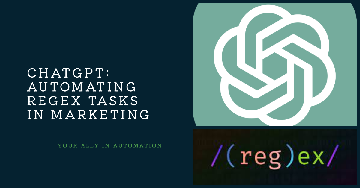 ChatGPT: Your Ally in Automating Regex Tasks in Marketing ChatGPT: Your Ally in Automating Regex Tasks in Marketing